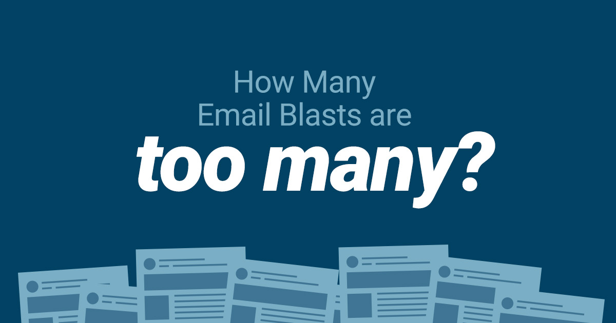How Many Email Blasts Are Too Many? – PropertySend